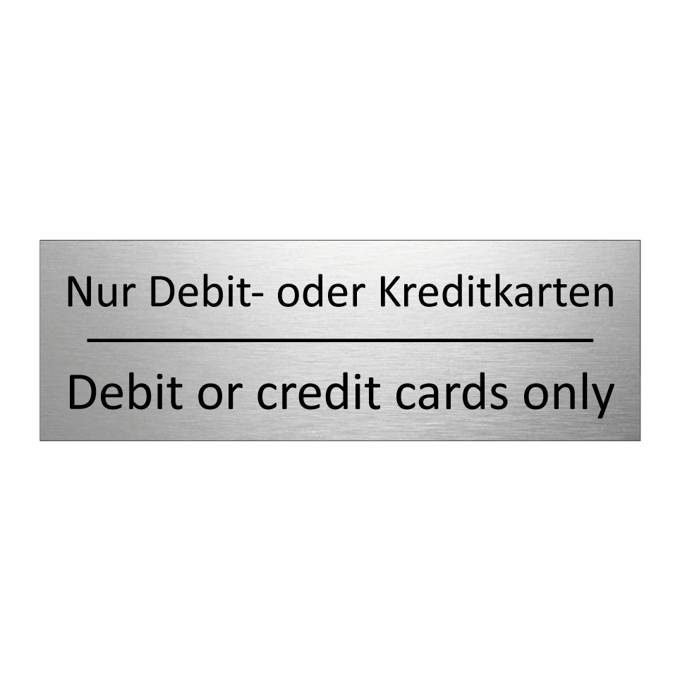 Nur Debit- oder Kreditkarten - Debit or credit cards only Schild ...