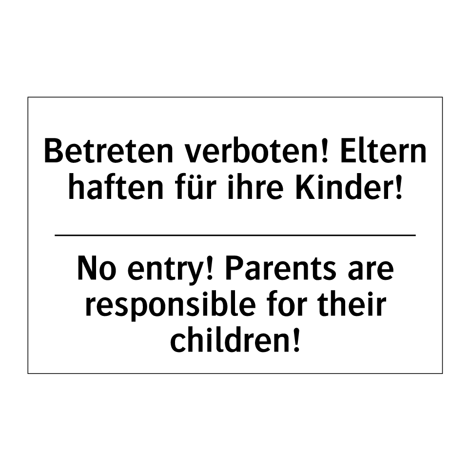 Kauf Betreten verboten! Eltern haften /.../ - No entry! Parents are ...
