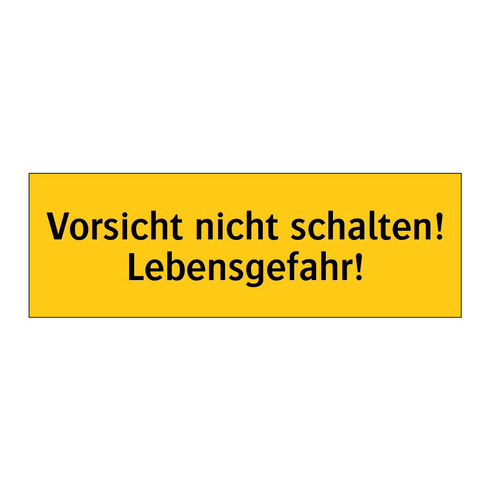 Kauf Vorsicht nicht schalten! Lebensgefahr! schild | SignOnline | DE-W402