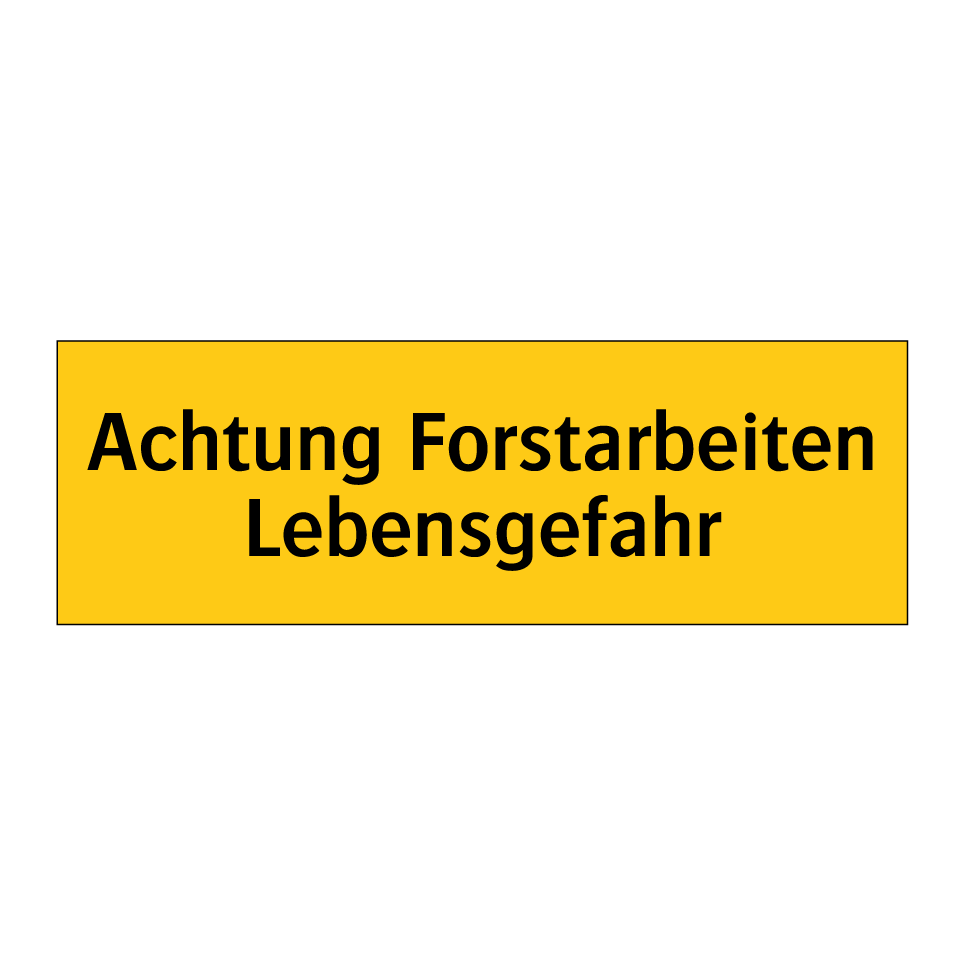 Kauf Achtung Forstarbeiten Lebensgefahr schild | SignOnline | DE-W421