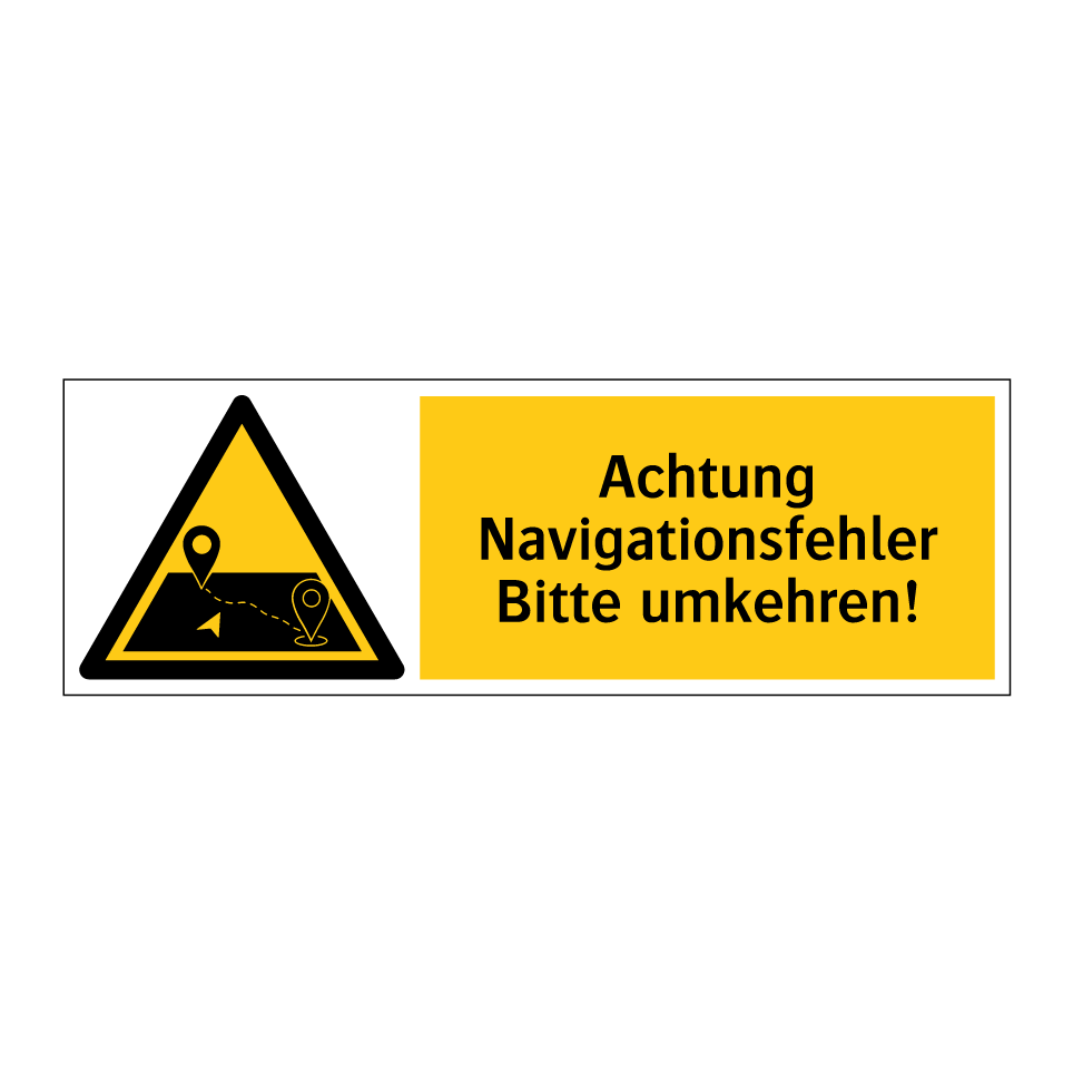 Kauf Achtung Navigationsfehler Bitte umkehren! schild | SignOnline | DE ...